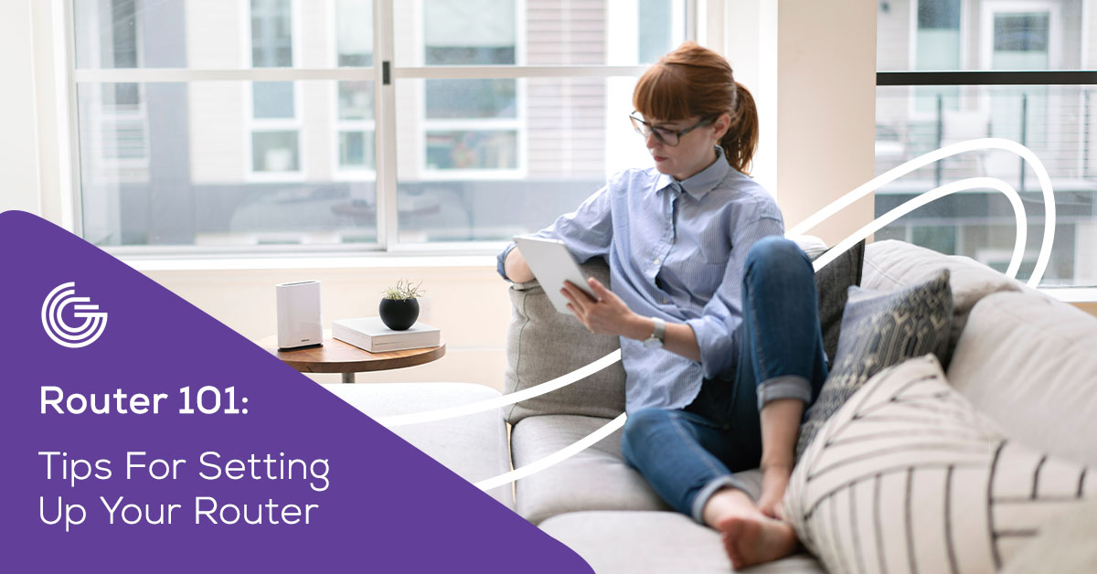 Router 101: Tips for Setting Up Your Router | GoNetspeed